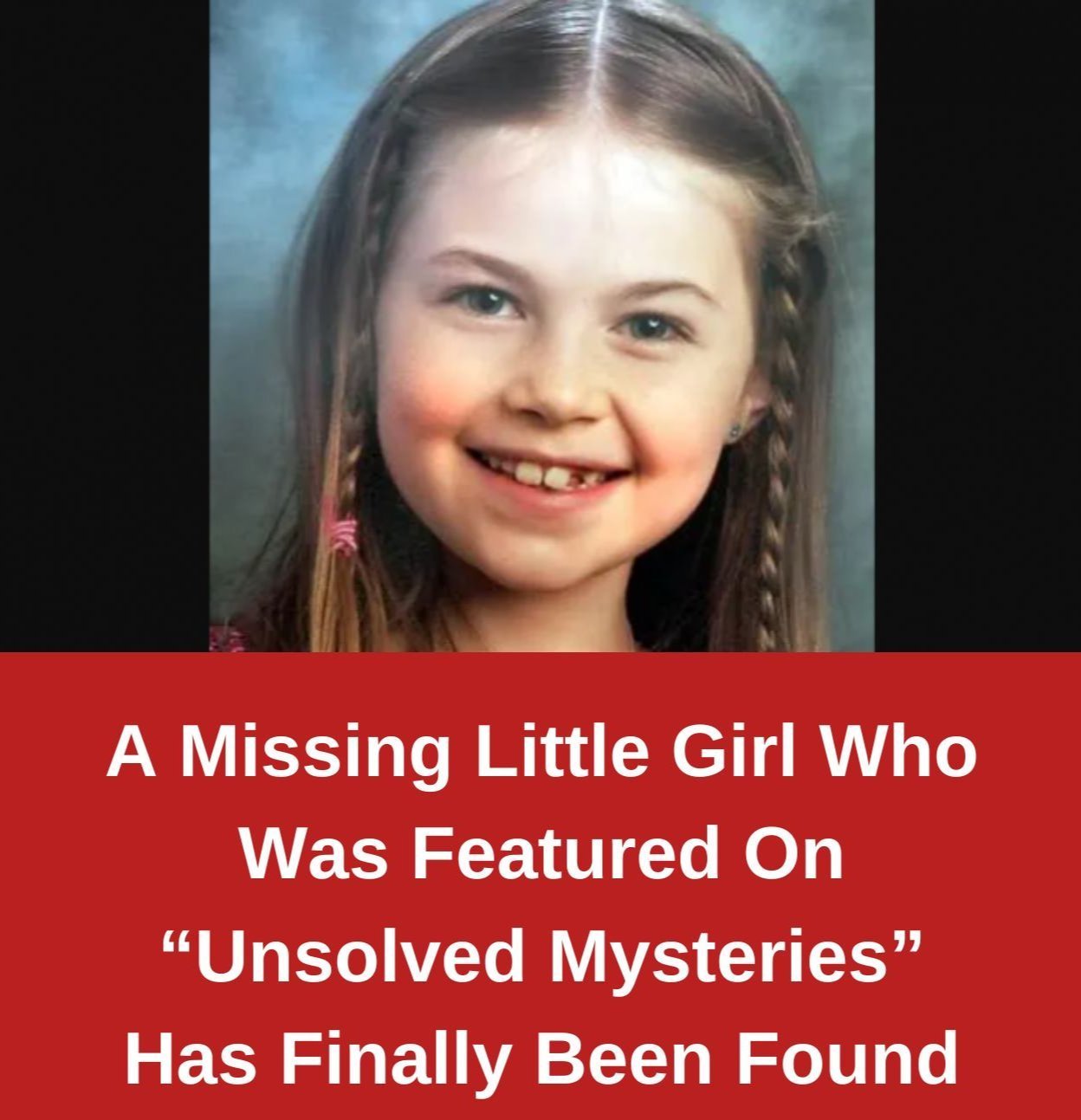 A Missing Little Girl Who Was Featured On “Unsolved Mysteries” Has ...